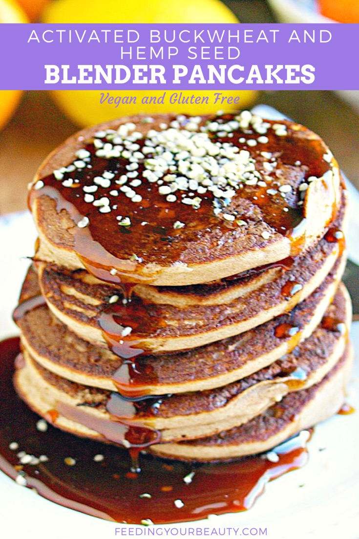 Activated Buckwheat and Hemp Seed Blender Pancakes – Feed Your Beauty